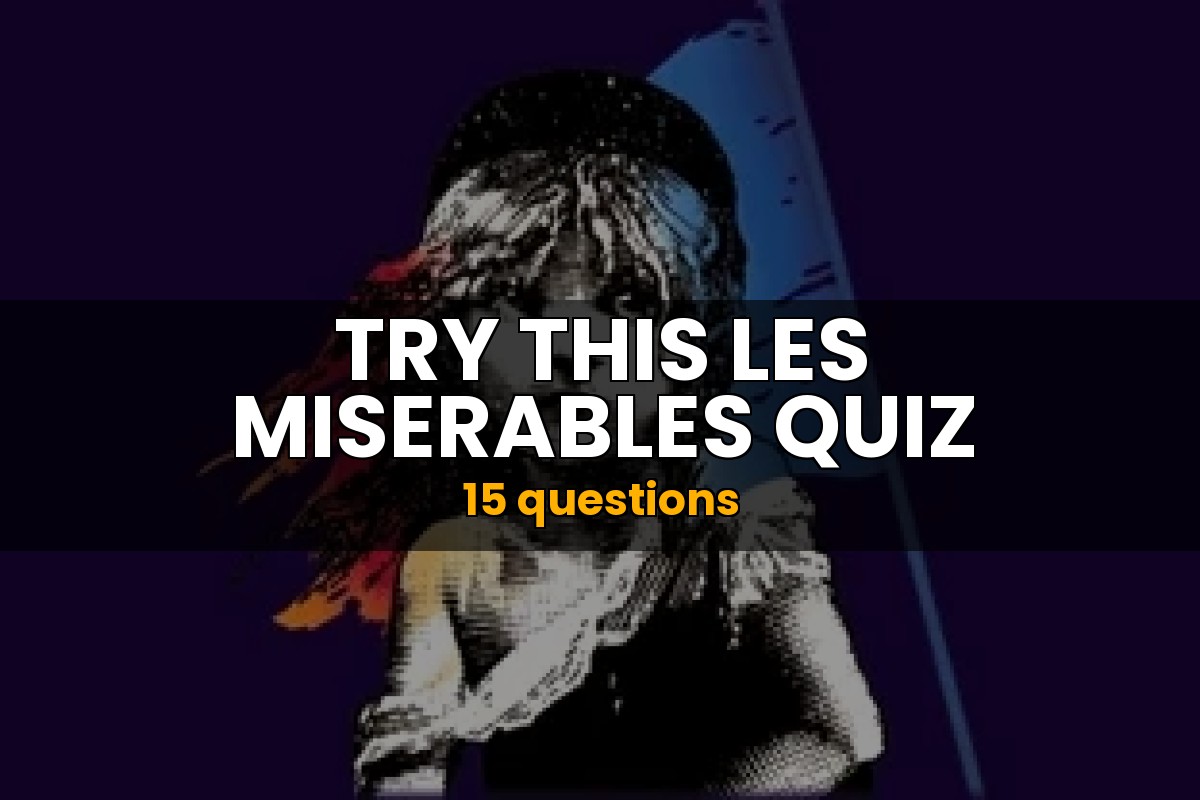 Les Miserables Quiz | Musical Trivia