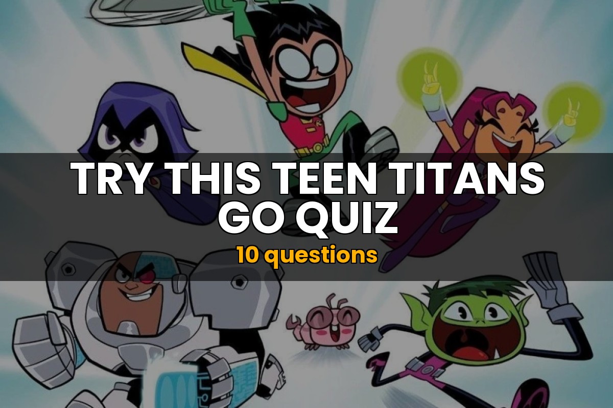 Teen Titans Go Quiz | TV Trivia